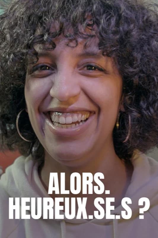 Alors. Heureux.se.s ? (Film, 2020) — CinéSérie